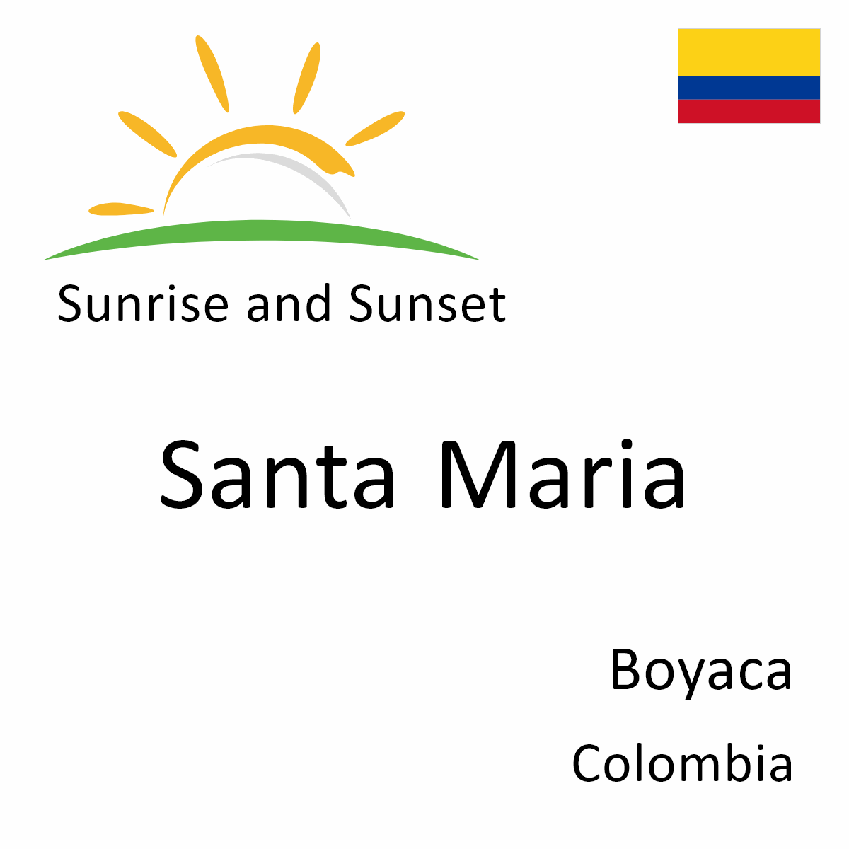 Sunrise and Sunset Times in Santa Maria, Boyaca, Colombia