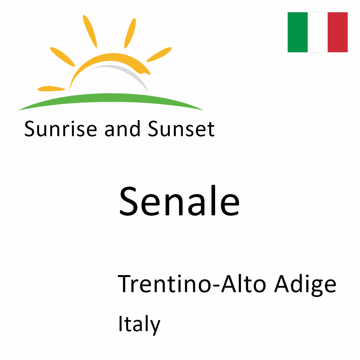 Sunrise and Sunset Times in Senale, Trentino-Alto Adige, Italy
