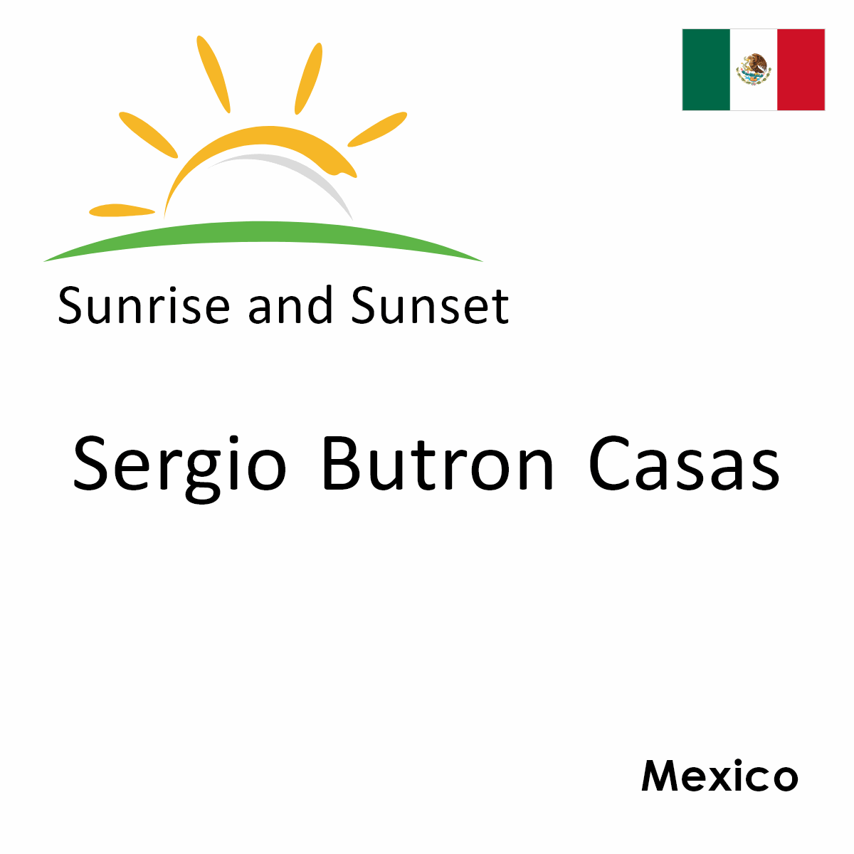Sunrise and Sunset Times in Sergio Butron Casas, Mexico