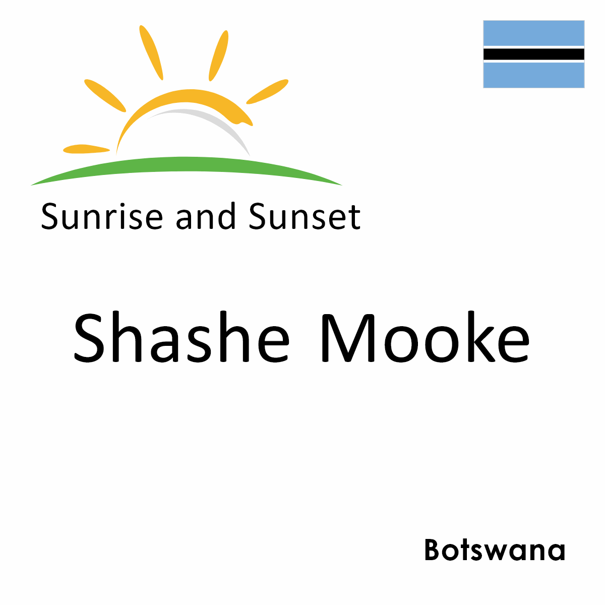 Sunrise and Sunset Times in Shashe Mooke, Botswana