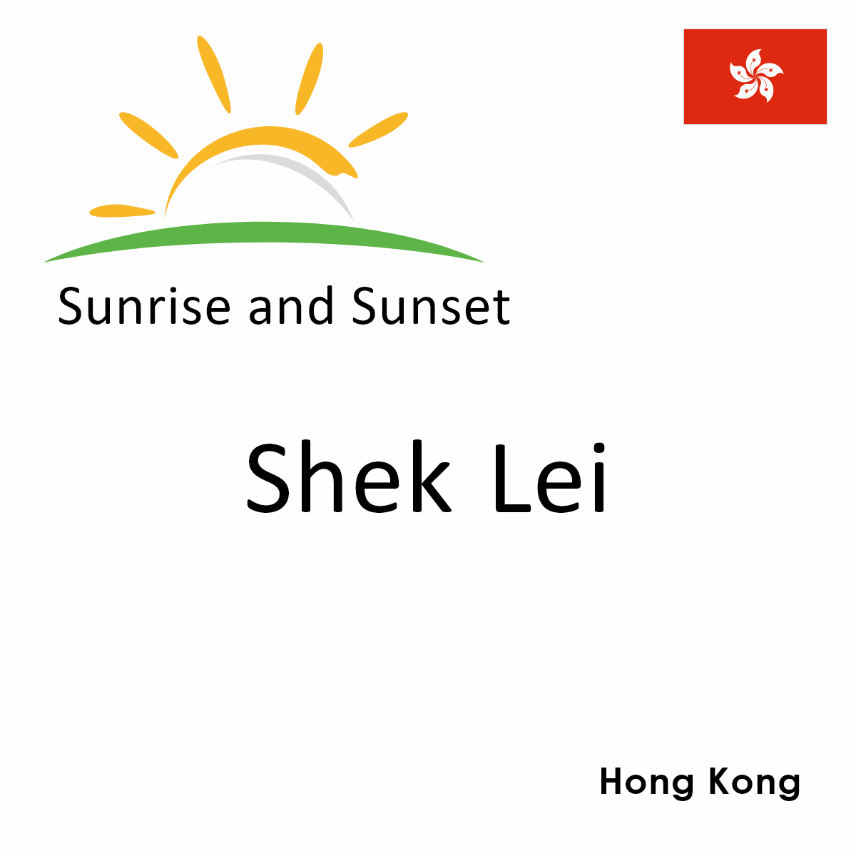 Sunrise and Sunset Times in Shek Lei, Hong Kong