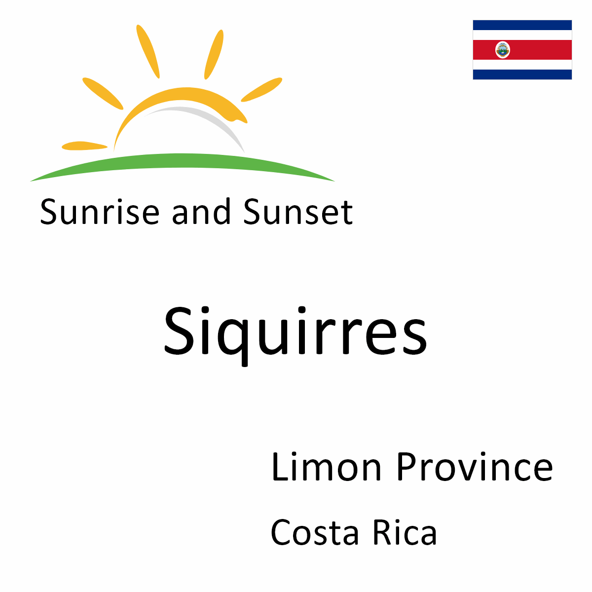 Sunrise and Sunset Times in Siquirres, Limon Province, Costa Rica