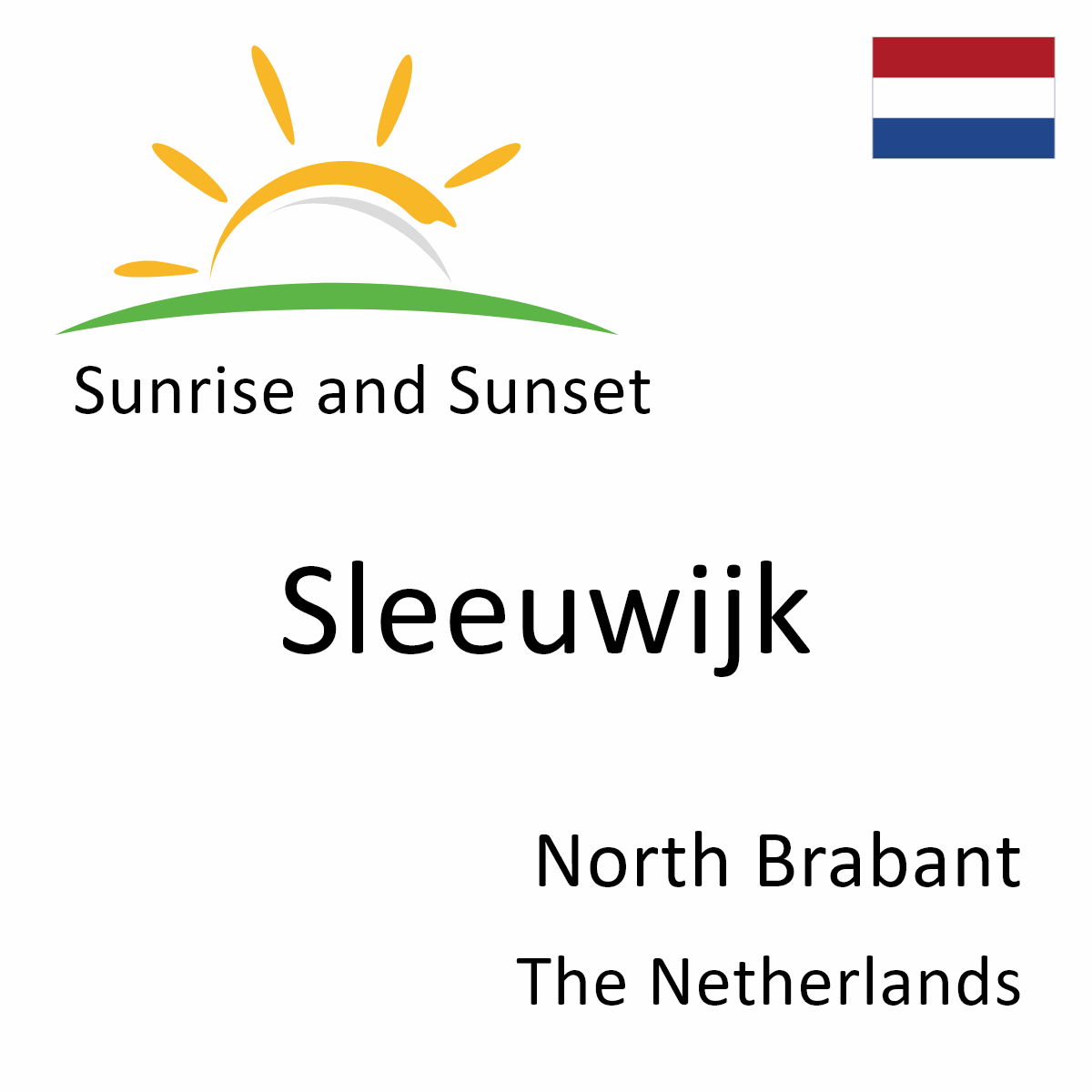 Sunrise and Sunset Times in Sleeuwijk, North Brabant, The Netherlands