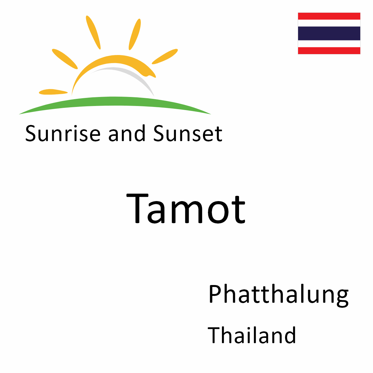 Sunrise and Sunset Times in Tamot, Phatthalung, Thailand