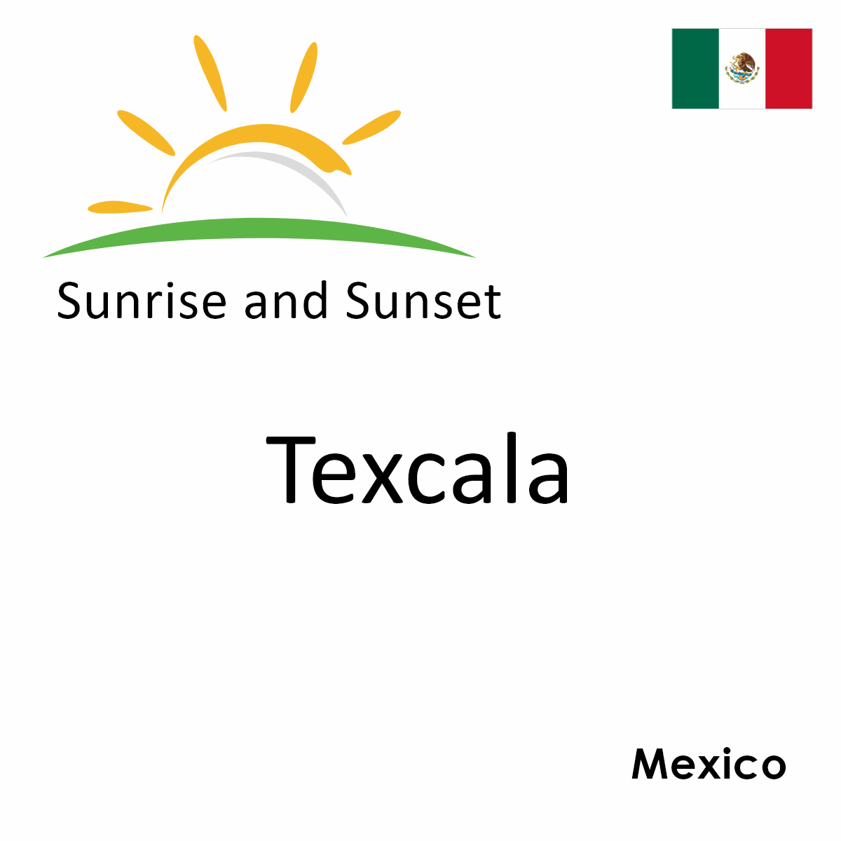 Sunrise and Sunset Times in Texcala, Mexico