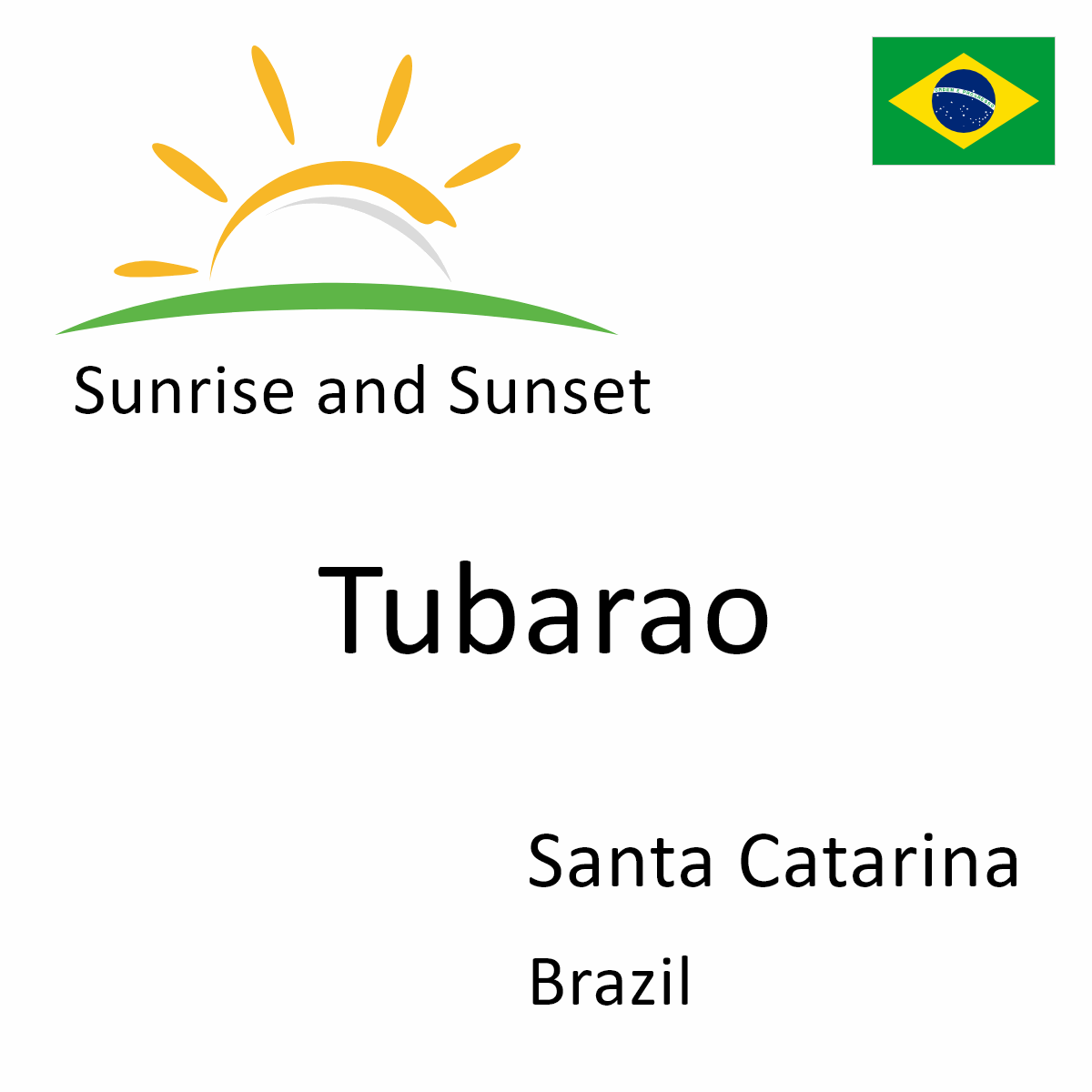 Sunrise and Sunset Times in Tubarao, Santa Catarina, Brazil