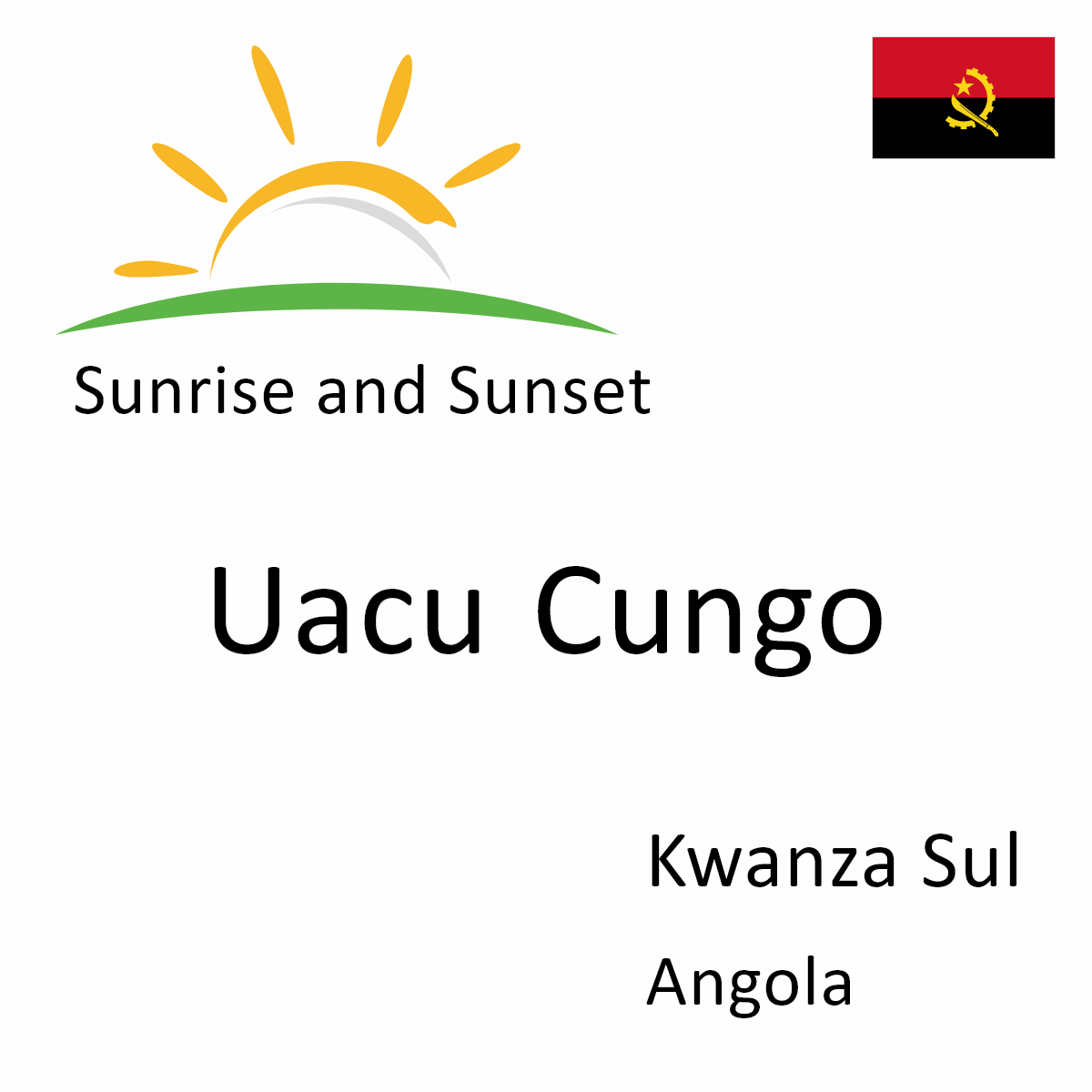Sunrise and Sunset Times in Uacu Cungo, Kwanza Sul, Angola