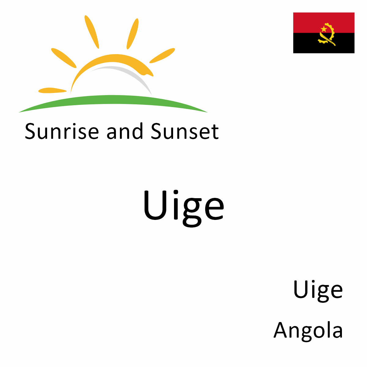 Sunrise and Sunset Times in Uige, Uige, Angola