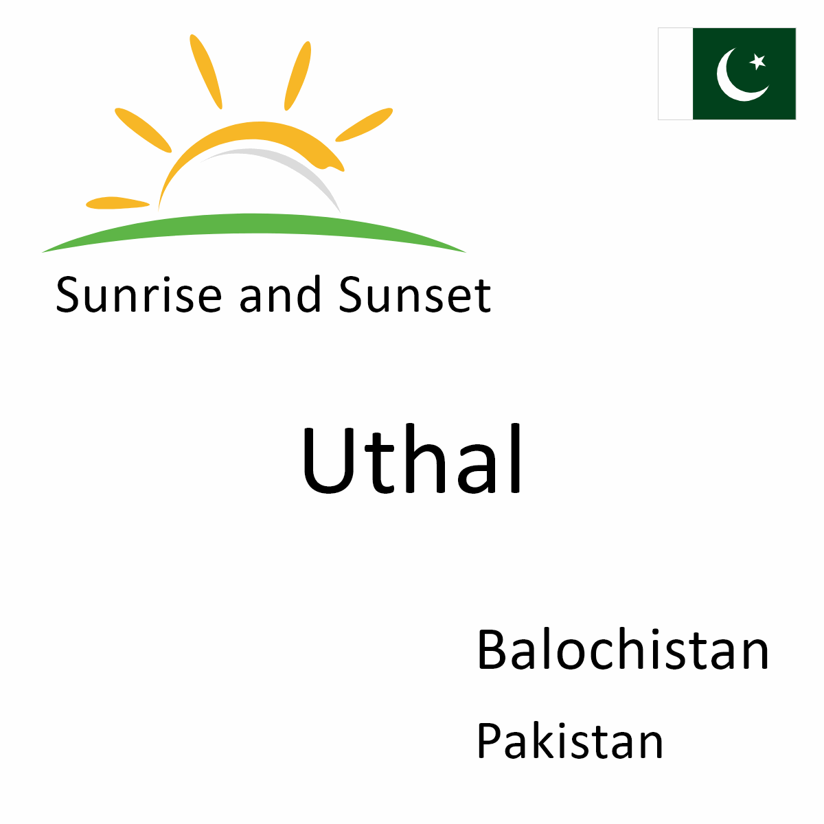 Sunrise and Sunset Times in Uthal, Balochistan, Pakistan
