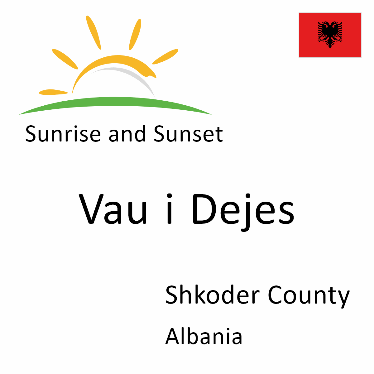 Sunrise and Sunset Times in Vau i Dejes, Shkoder County, Albania