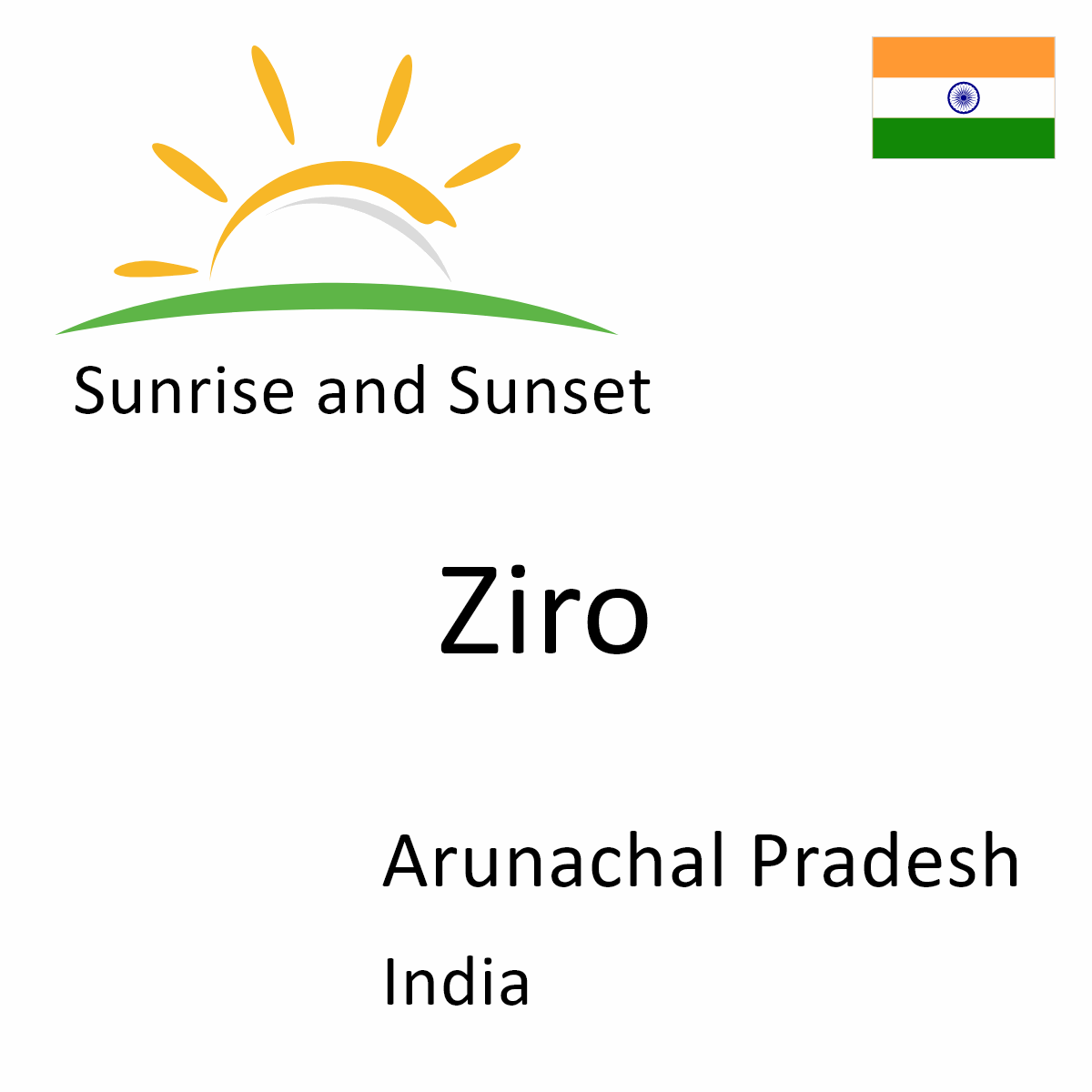 Sunrise and Sunset Times in Ziro, Arunachal Pradesh, India